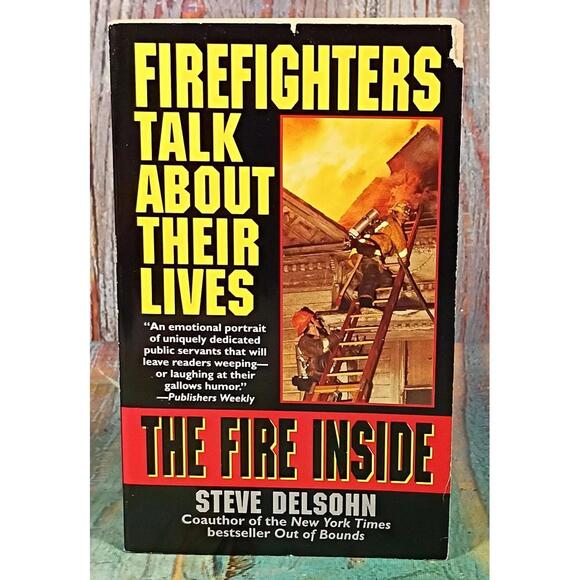 Other | Firefighters Talk About Their Lives The Fire Inside By Steve ...